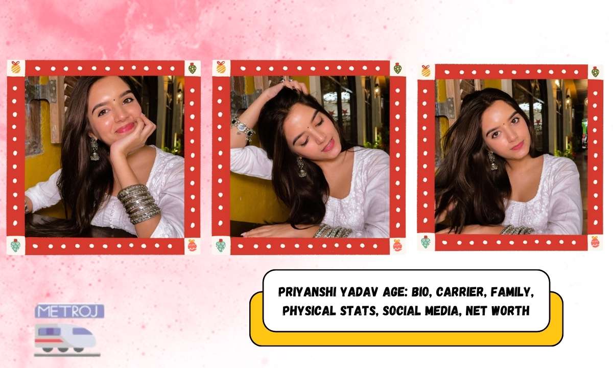 Priyanshi Yadav Age: Bio, Carrier, Family, Physical Stats, Social Media, Net Worth